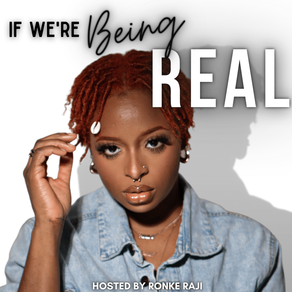 If We're Being Real Podcast is FINALLY BACK! • RONKE RAJI.